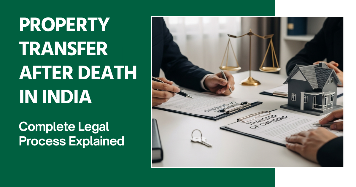 PROPERTY TRANSFER AFTER DEATH IN INDIA: COMPLETE LEGAL PROCESS ...